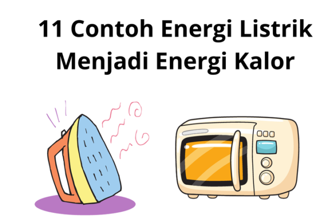 Contoh Perubahan Energi Listrik Menjadi Energi Panas
